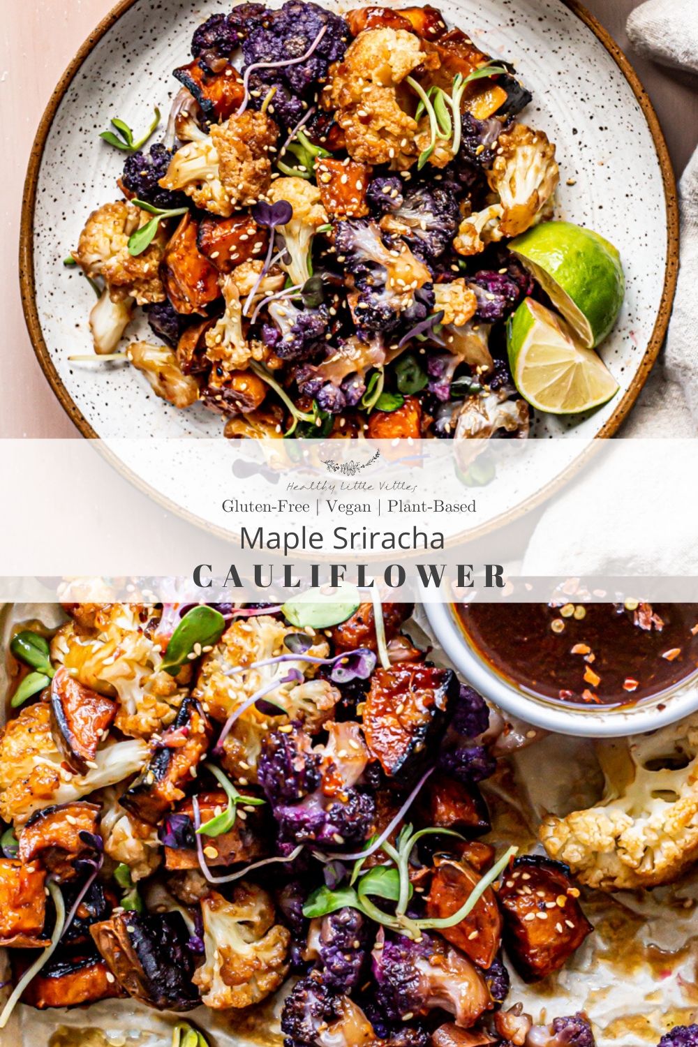 Maple Sriracha Cauliflower - Healthy Little Vittles